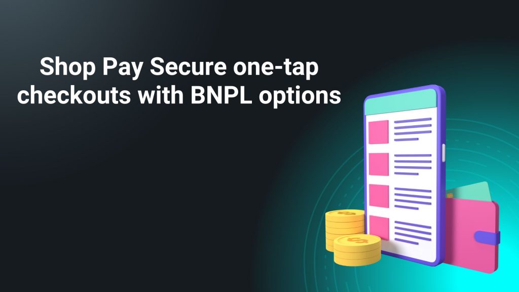 Shop Pay Secure one-tap checkouts with BNPL options